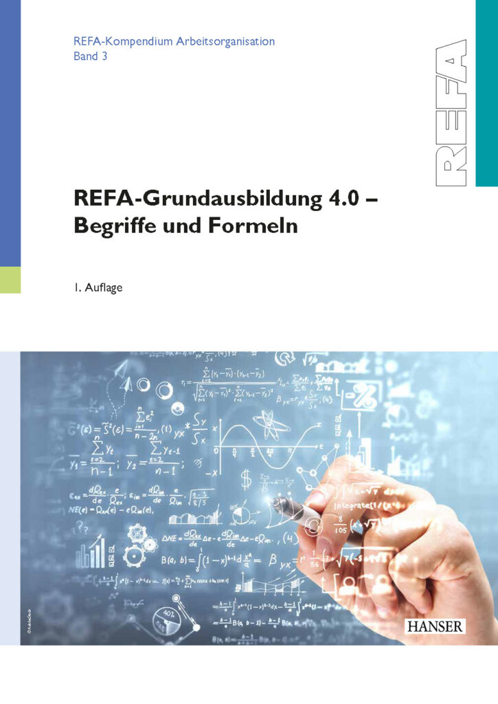 REFA-Kompendium Arbeitsorganisation – Band 3 „REFA-Grundausbildung 4.0 – Begriffe und Formeln ...